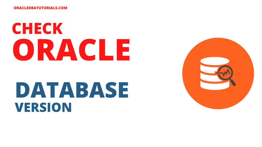 Check Oracle Database Version - Oracle DBA Tutorials